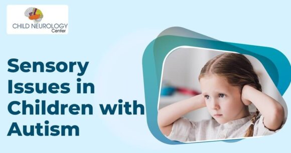 Sensory Issues in Children with Autism - Child Neurology